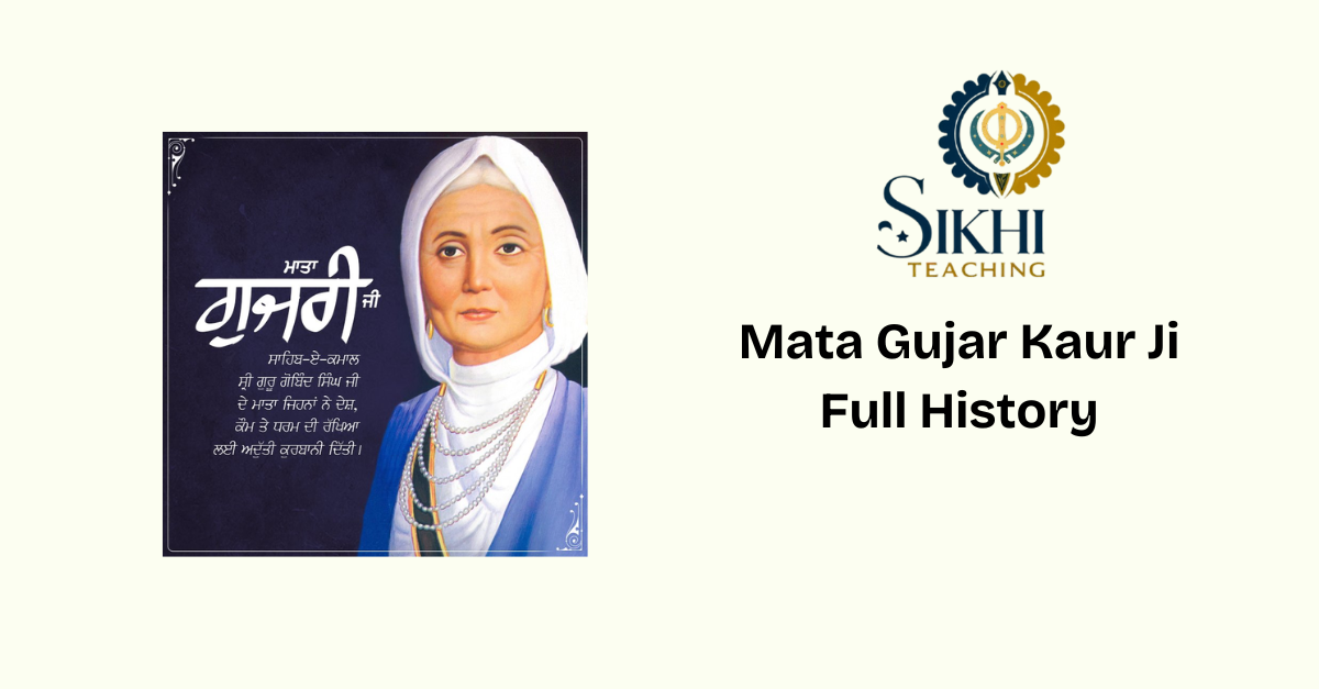 Mata Gujri Ji Full History : Birth to Shaheedi