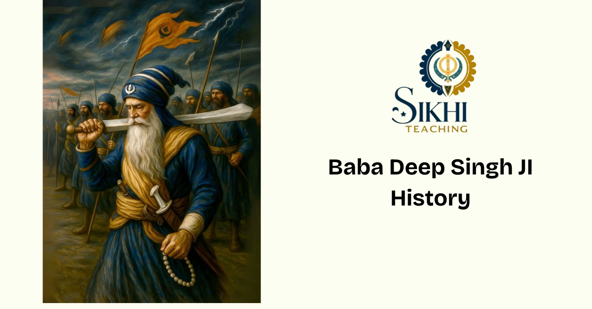Dhan Baba Deep Singh Ji History : Birth & Shaheedi